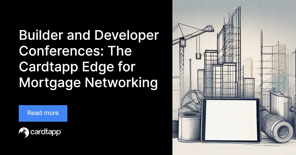 Builder and Developer Conferences: The Cardtapp Edge for Mortgage Networking | Cardtapp