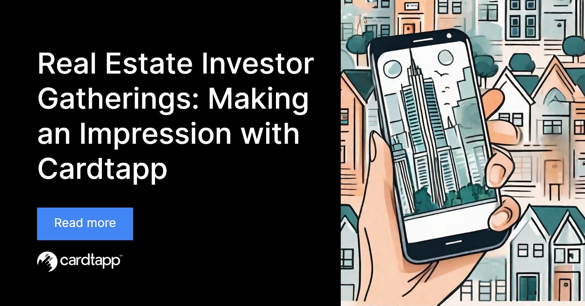 Real Estate Investor Gatherings: Making an Impression with Cardtapp | Cardtapp